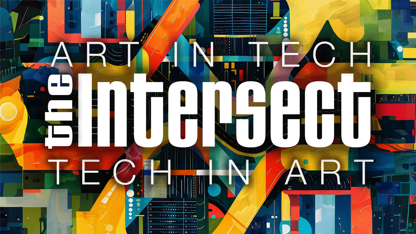 The Intersect: Art in Tech and Tech in Art - The Tension Between ...